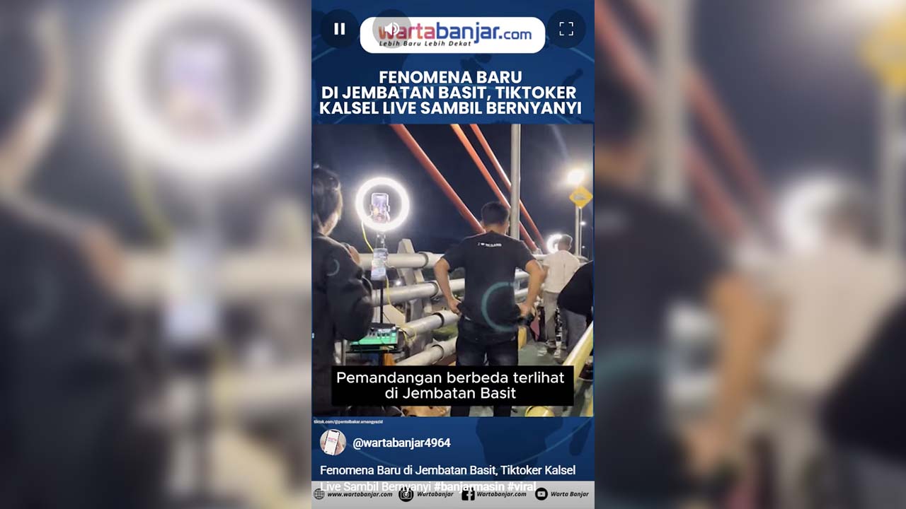 VIDEO - Fenomena Baru di Jembatan Basit, Tiktoker Kalsel Live Sambil ...